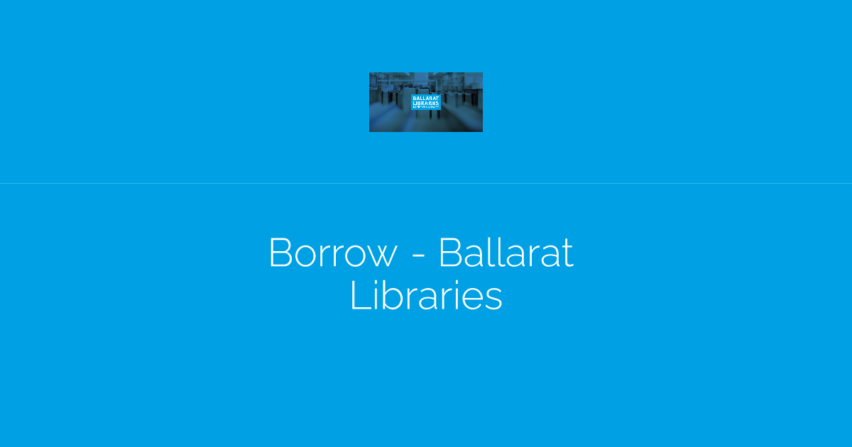 Borrow - Ballarat Libraries