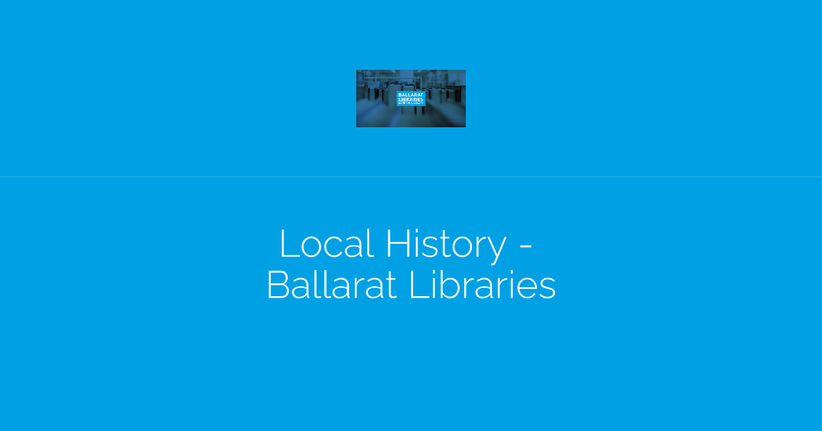 Local History - Ballarat Libraries